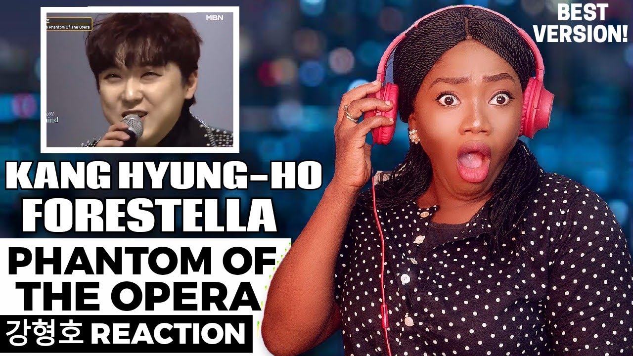 OPERA SINGER REACTS to FORESTELLA 강형호 Kang Hyung Ho - The Phantom of ...