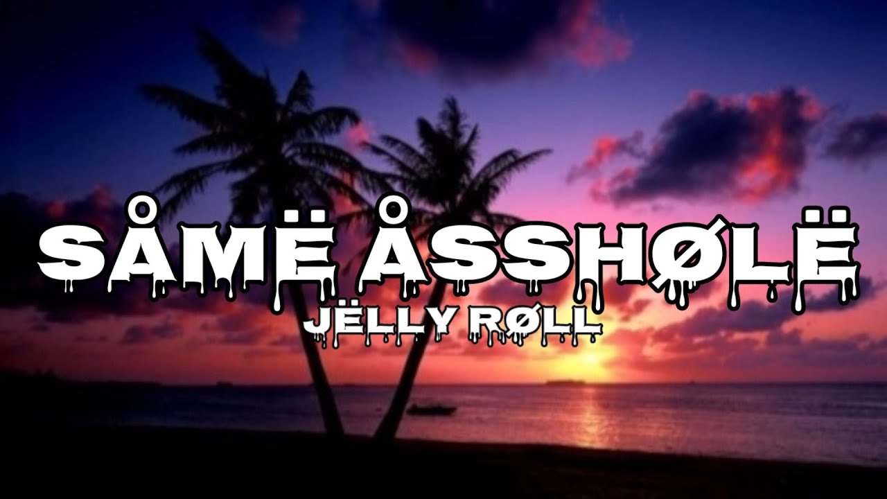 Jelly Roll Same Asshole Lyrics Youtube