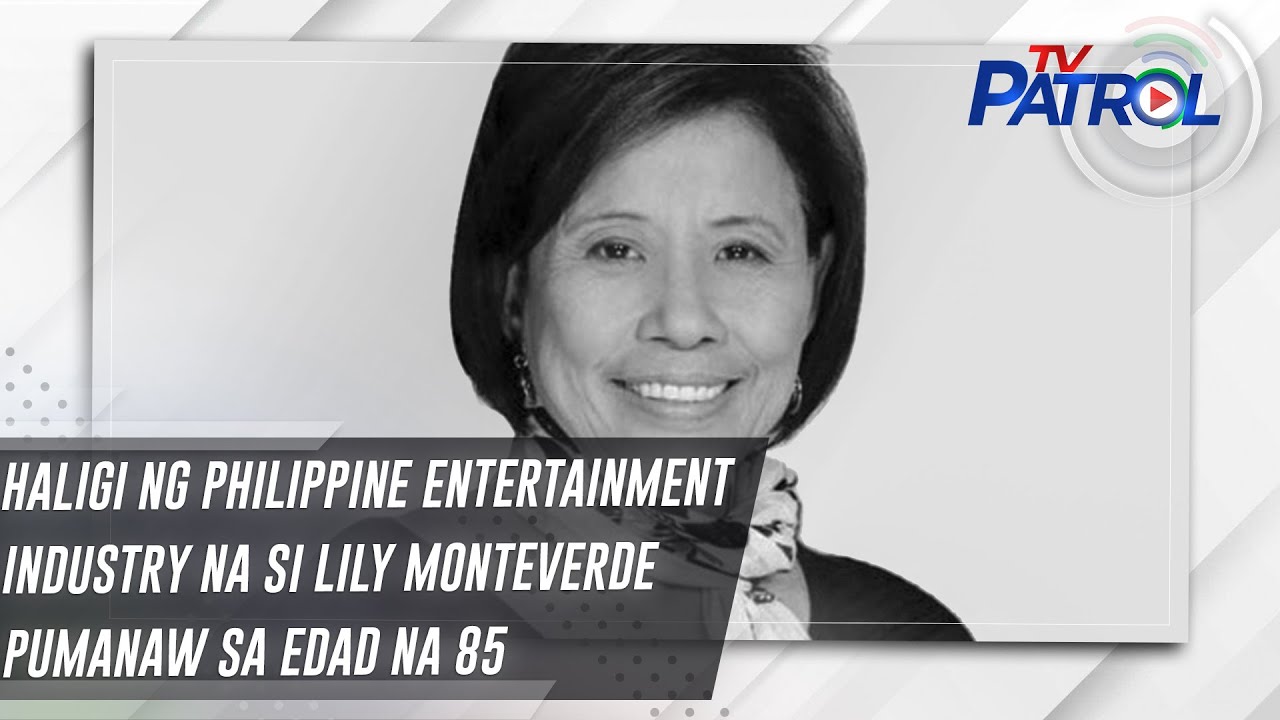 Haligi ng Philippine Entertainment Industry na si Lily Monteverde ...