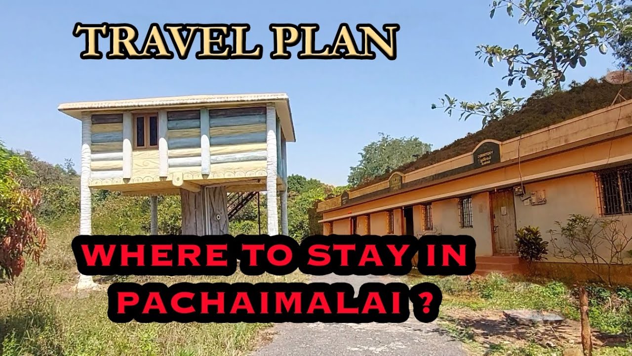 Where to stay in Pachaimalai? || Complete Travel plan || Information ...
