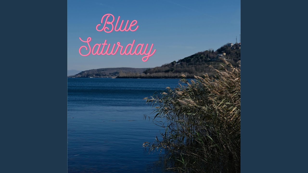 Blue Saturday - YouTube