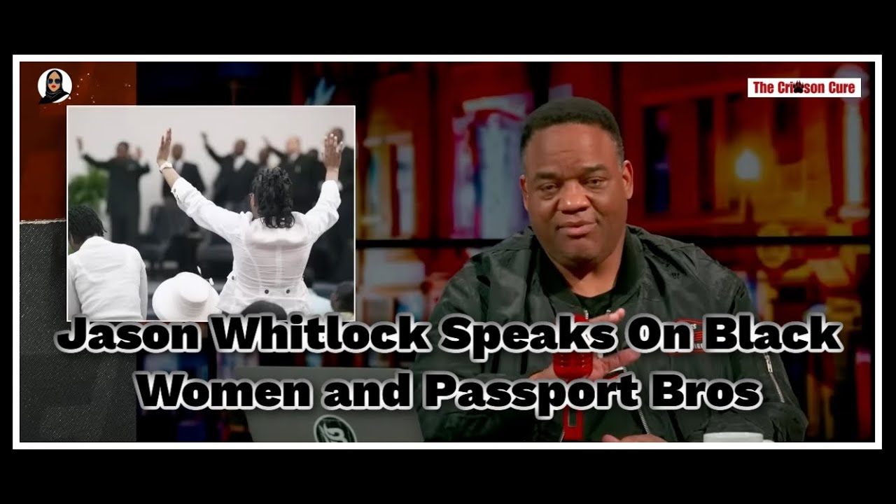 Jason Whitlock Speaks On Black Women and Passport Bros - YouTube