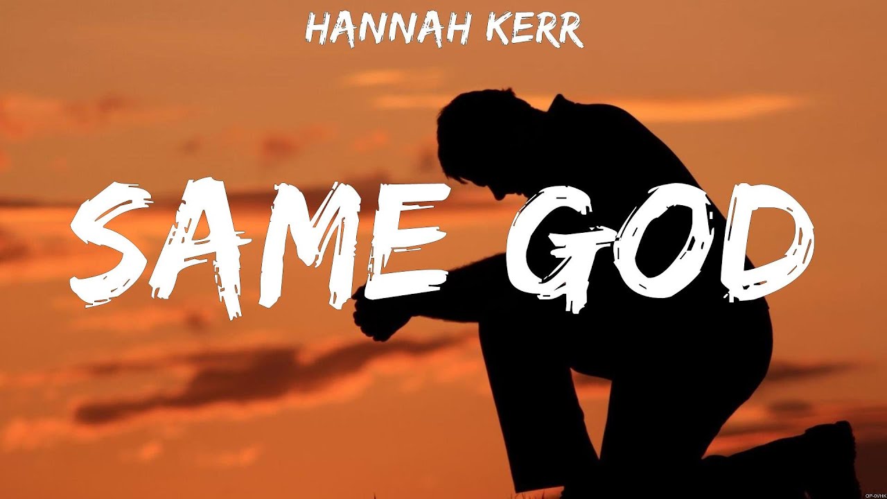 Same God - Hannah Kerr (Lyrics) - Build a Boat, Believe, Perfectly ...