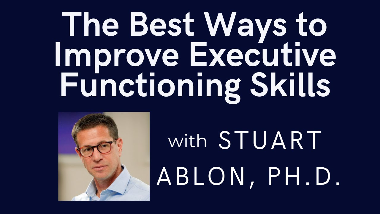 The Best Ways to Improve Executive Functioning Skills with J. Stuart ...