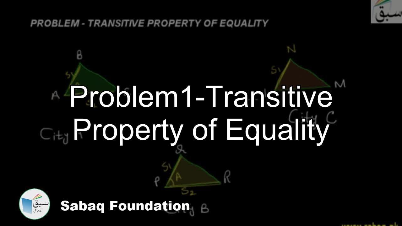 Problem1-Transitive Property of Equality, Math Lecture | Sabaq.pk - YouTube