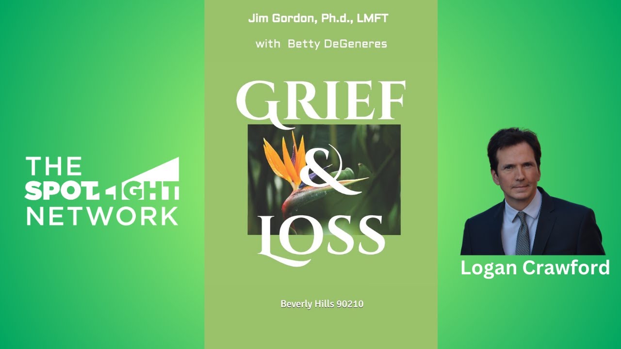 Grief and Loss by Dr. Jim Gordon on Spotlight TV with Logan Crawford ...
