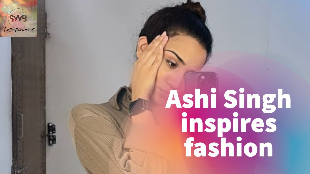 Ashi Singh | good model | laze style - YouTube