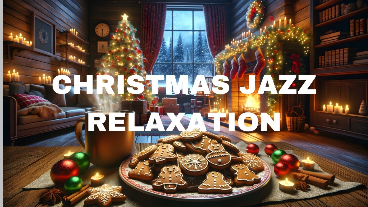 Relaxing Christmas Jazz Music: Unwind with Sublime Musical Ambience ...