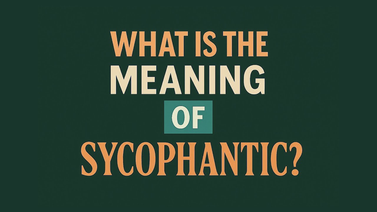 What is the meaning of Sycophantic? - YouTube