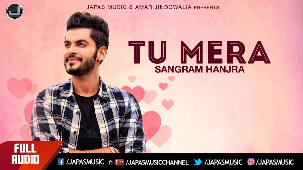Sangram Hanjra New Song | Tu Mera | Full Audio | New Punjabi Song 2017 ...