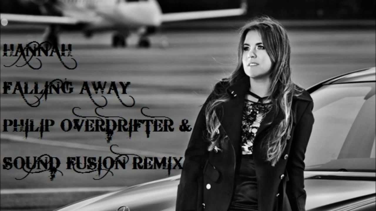 Hannah - Falling Away (Philip Overdrifter & Sound Fusion Remix) - YouTube