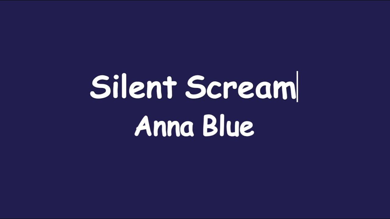Anna Blue-SILENT SCREAM | LYRICS - YouTube