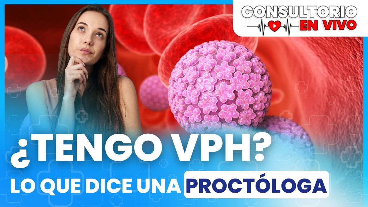 ¿Tengo VPH? Lo que debes saber según una coloproctóloga - YouTube