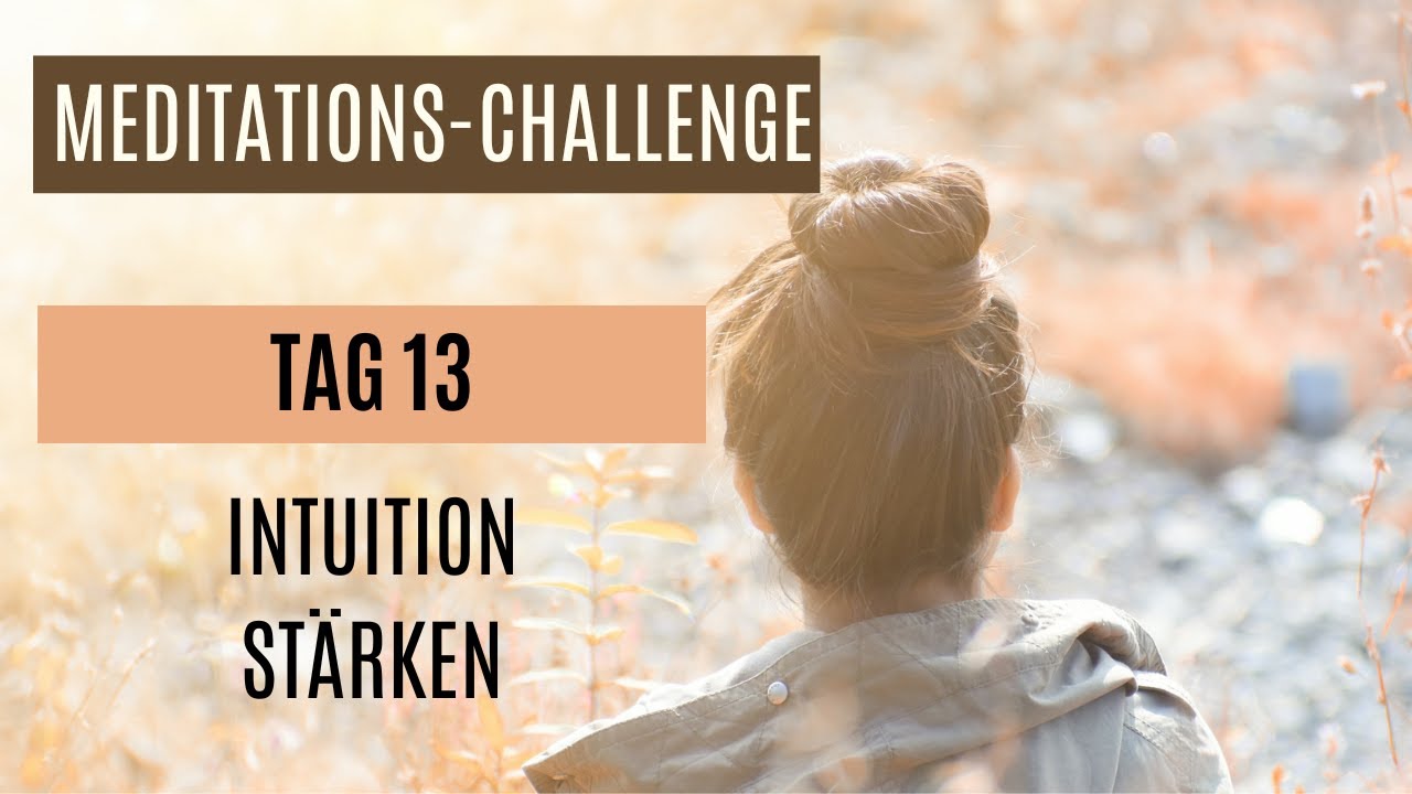 Tag 13 - Geführte Meditation - Intuition und innere Stimme wahrnehmen ...
