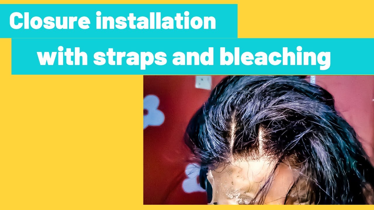 DIY closure installation with straps and bleaching - YouTube