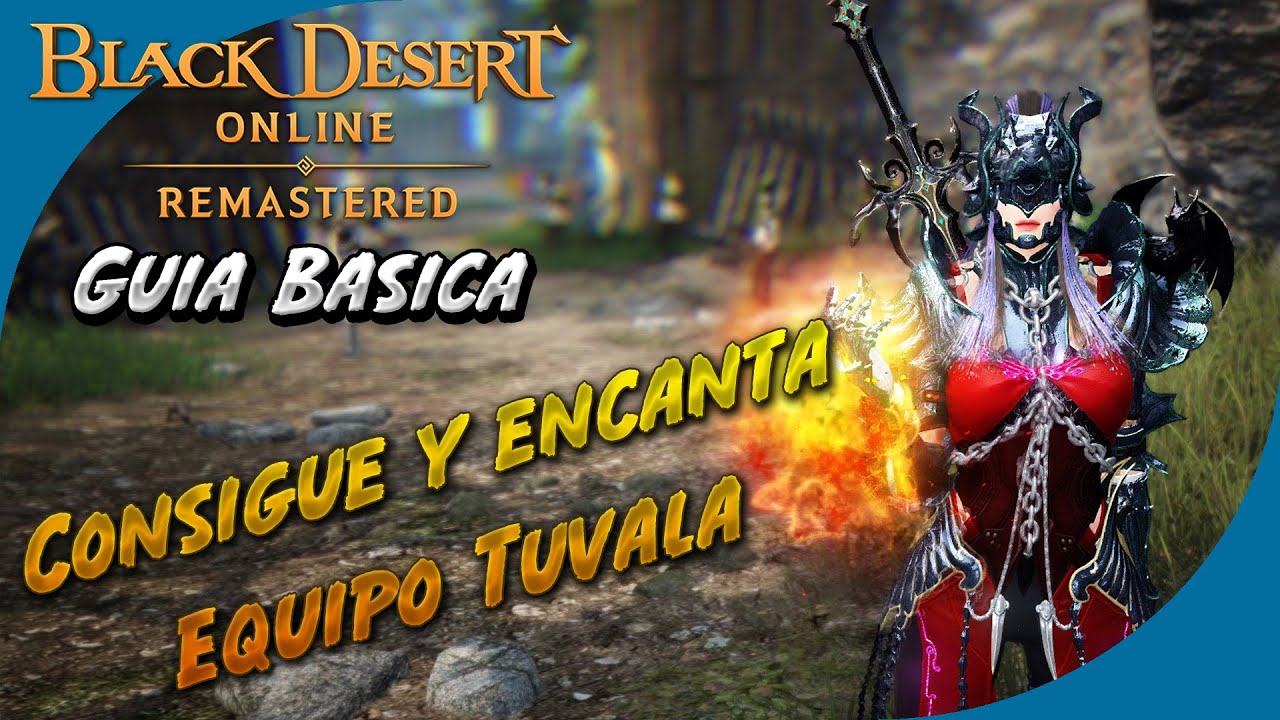 Black Desert | Guía Básica | Como Conseguir Y Encantar El Equipo Tuvala ...