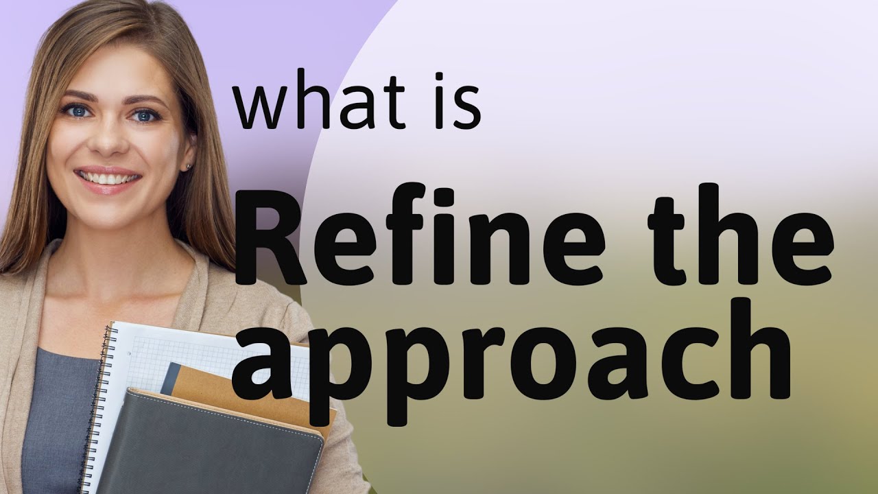 Refining Your Approach: A Key to Success - YouTube