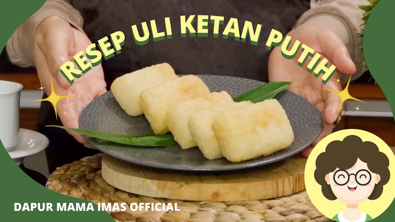 RESEP ULI KETAN PUTIH / ULEN KETAN ALA MAMA IMAS | ENAK & MUDAH | RESEP ...