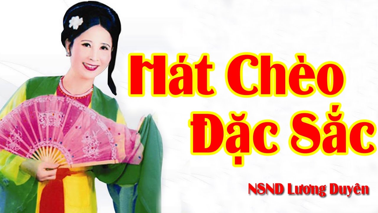 Hát Chèo Đặc Sắc | Những Bài Hát Chèo Mới Hay Nhất 2017 | Album NSND ...