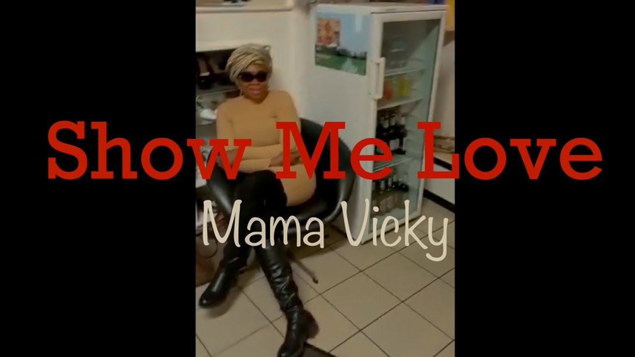 Mama Vicky - Show Me Love - YouTube