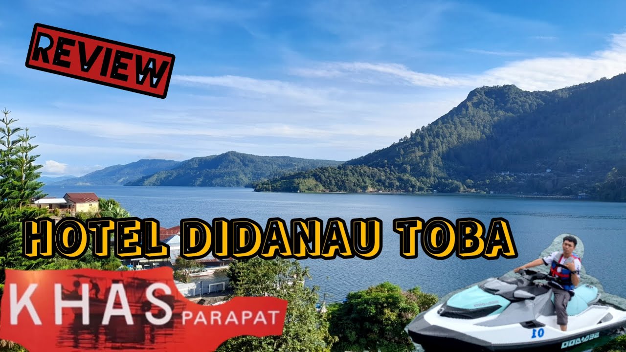 LIBURAN DIDANAU TOBA || HOTEL KHAS PARAPAT || REVIEW. - YouTube