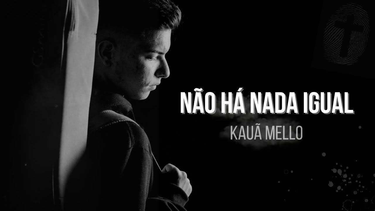 Kauã Mello - Não Há Nada Igual - YouTube