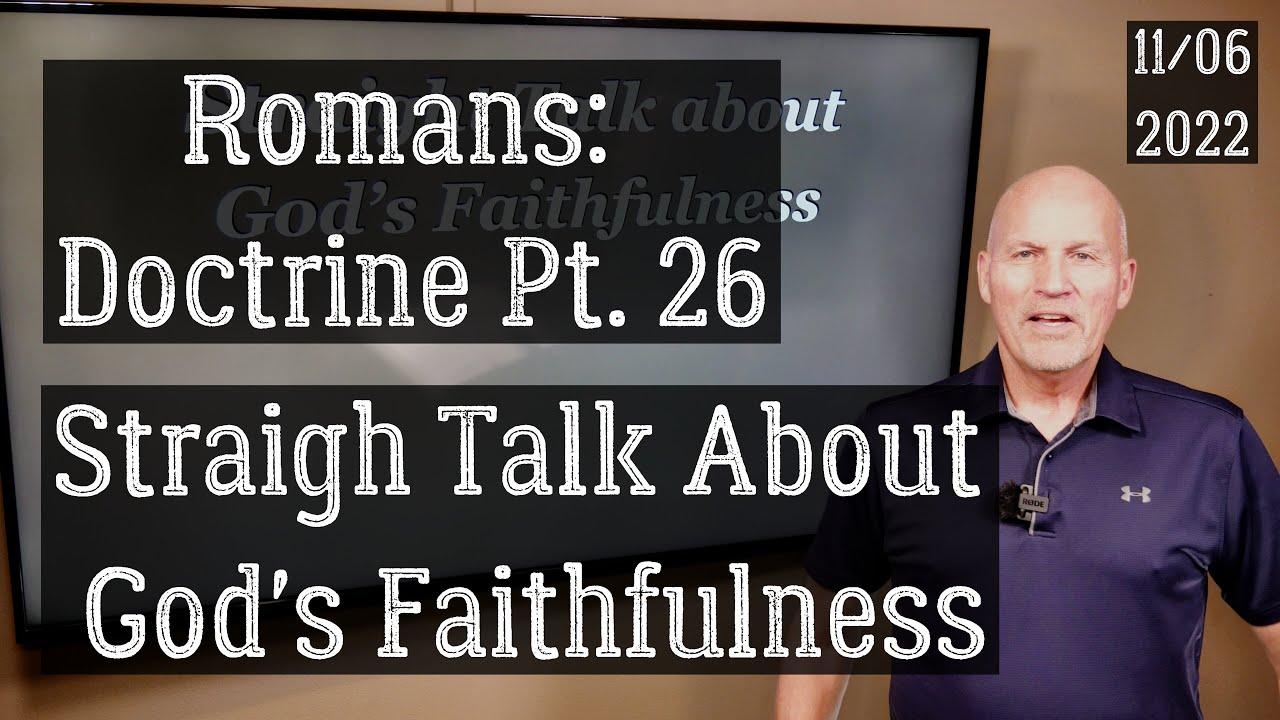 Romans: Doctrine - Pt 26. Straight Talk About God's Faithfulness | NWBC ...