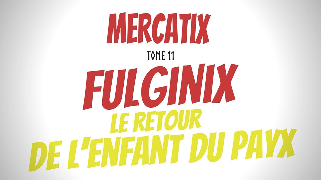 Le Mercatix du Racinx : Tome 11, FULGINIX LE RETOUR DE L'ENFANT DU PAYX ...