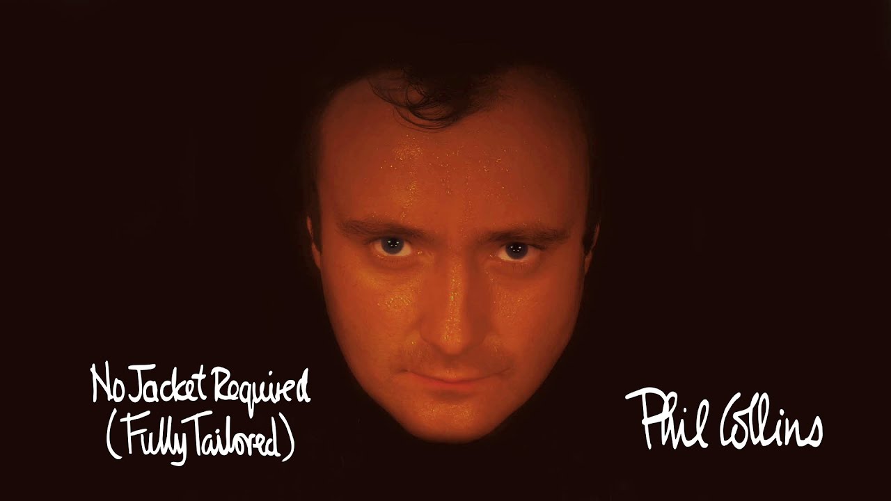 Out now: Phil Collins - No Jacket Required (Fully Tailored) - YouTube
