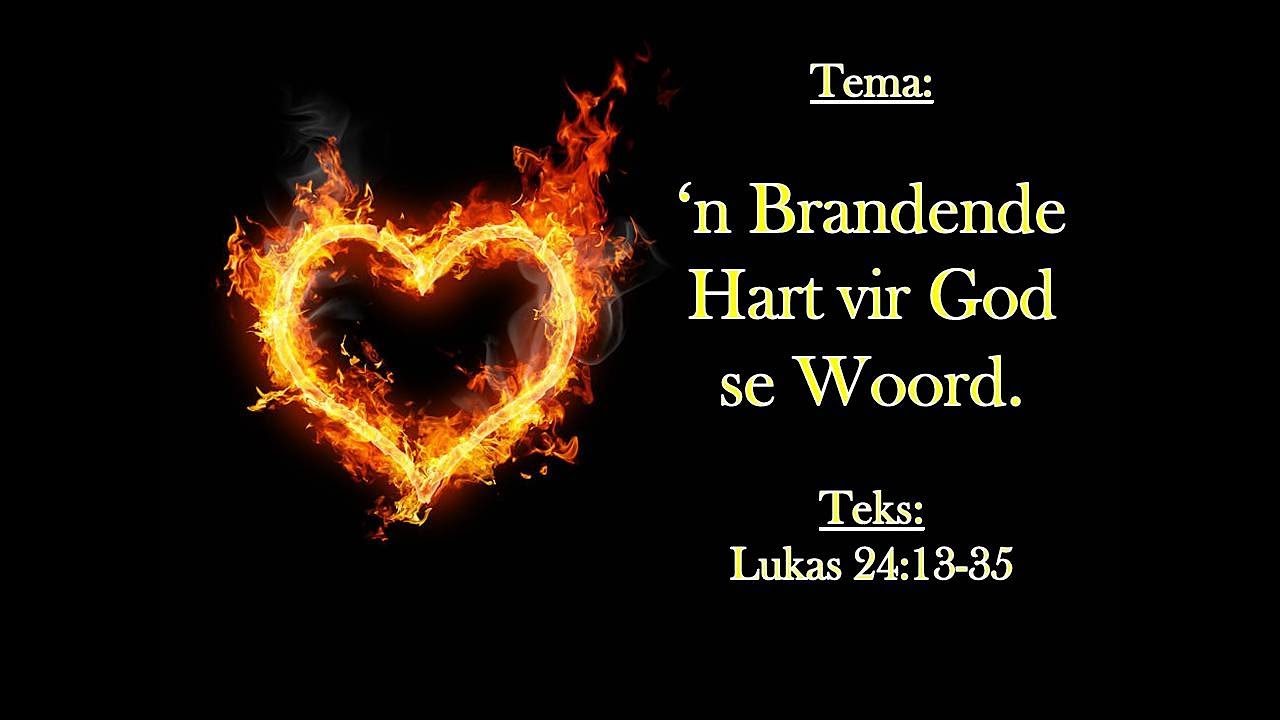 'n Brandende Hart vir God se Woord - Lukas 24 - YouTube