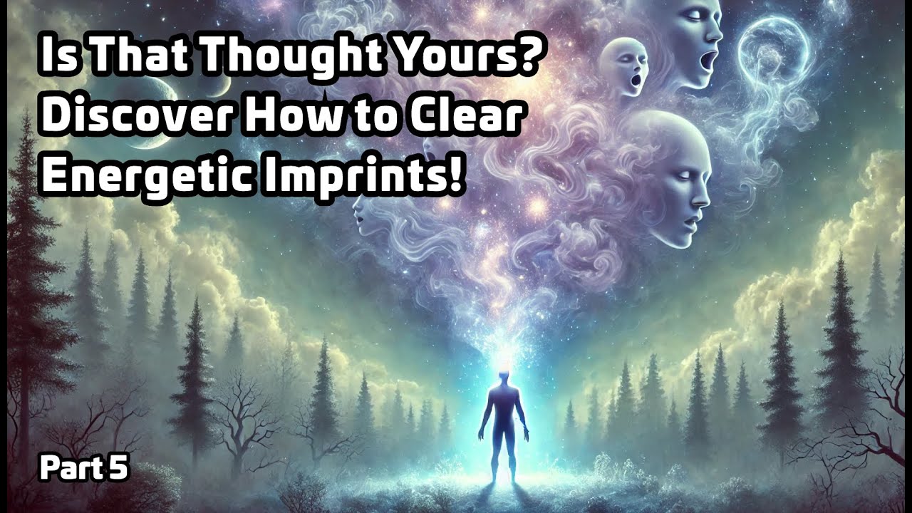 Is That Thought Yours? Discover How to Clear Energetic Imprints! - YouTube