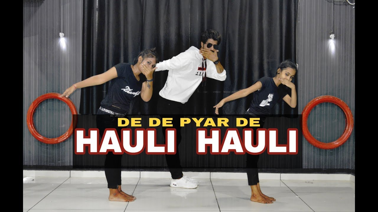 HAULI HAULI//Dance Video//De De Pyar De//Neha Kakkar,Garry Sandhu - YouTube