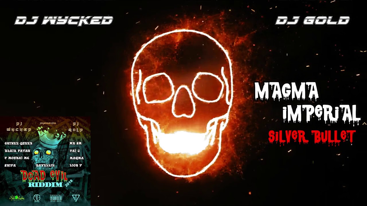 Magmä impérial X Dj Wycked & Dj Gold Silver Bullet Dead Evil Riddim ...