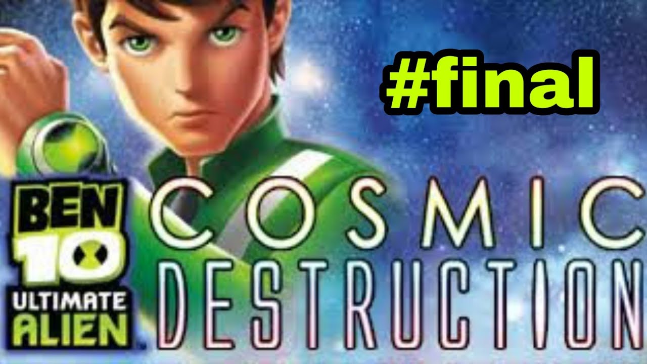 Ben 10 Ultimate Alien: Cosmic Destruction ( final ) - YouTube
