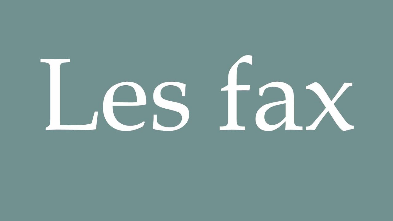 How to Pronounce ''Les fax'' (Faxes) Correctly in French - YouTube