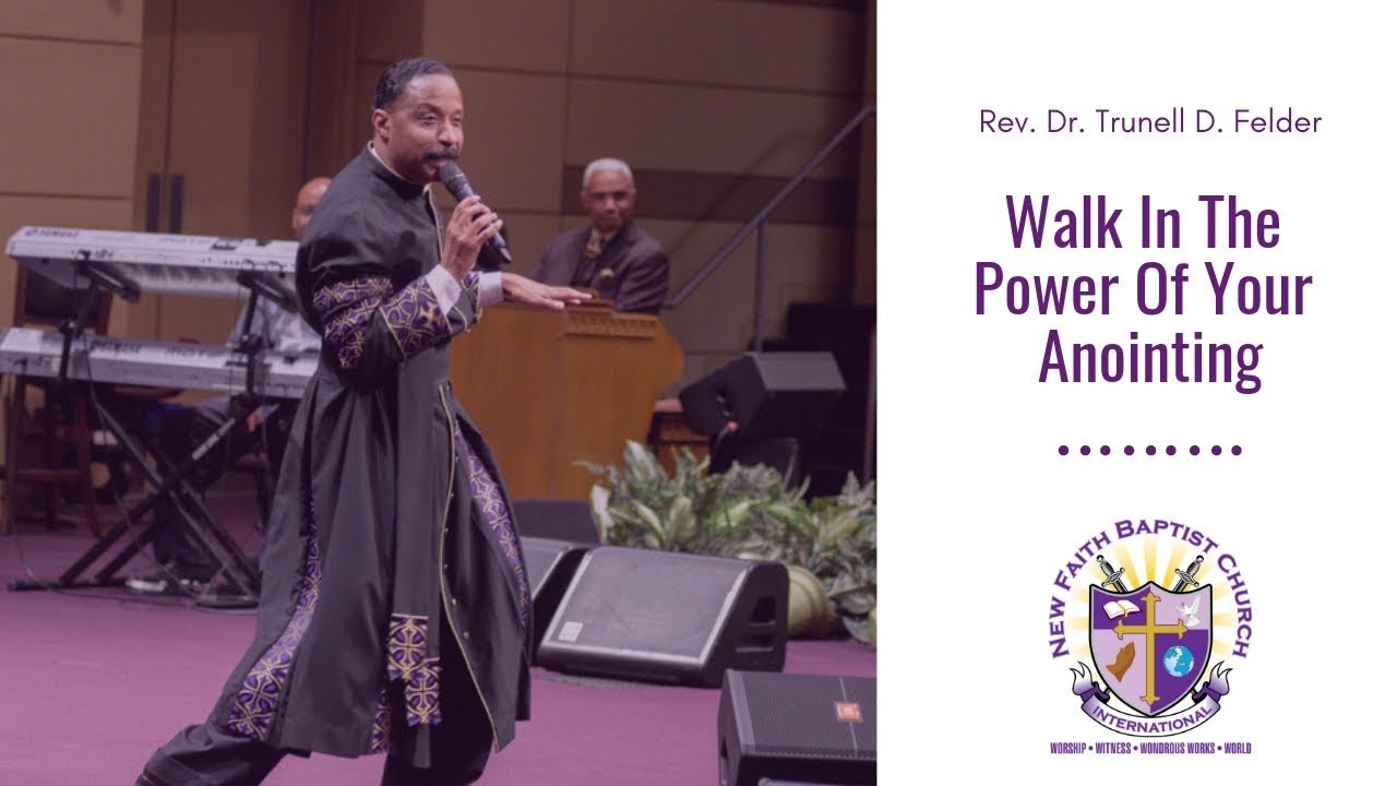 Walk In The Power Of Your Anointing - Rev. Dr. Trunell D. Felder - YouTube