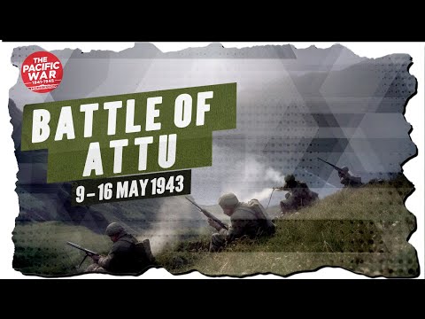 Battle of Attu - Pacific War #77 DOCUMENTARY