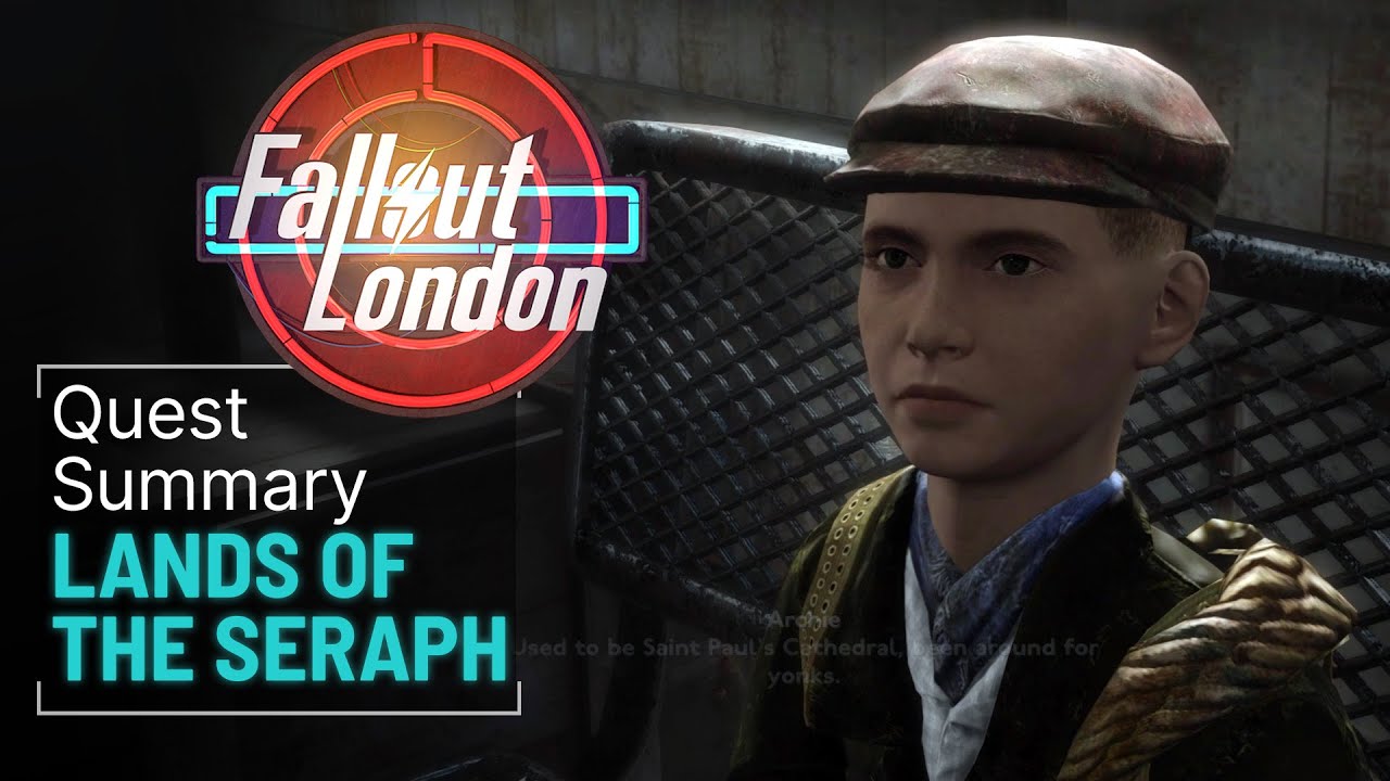 Fallout London Lands of the Seraph Quest Walkthrough - Summary Guide ...