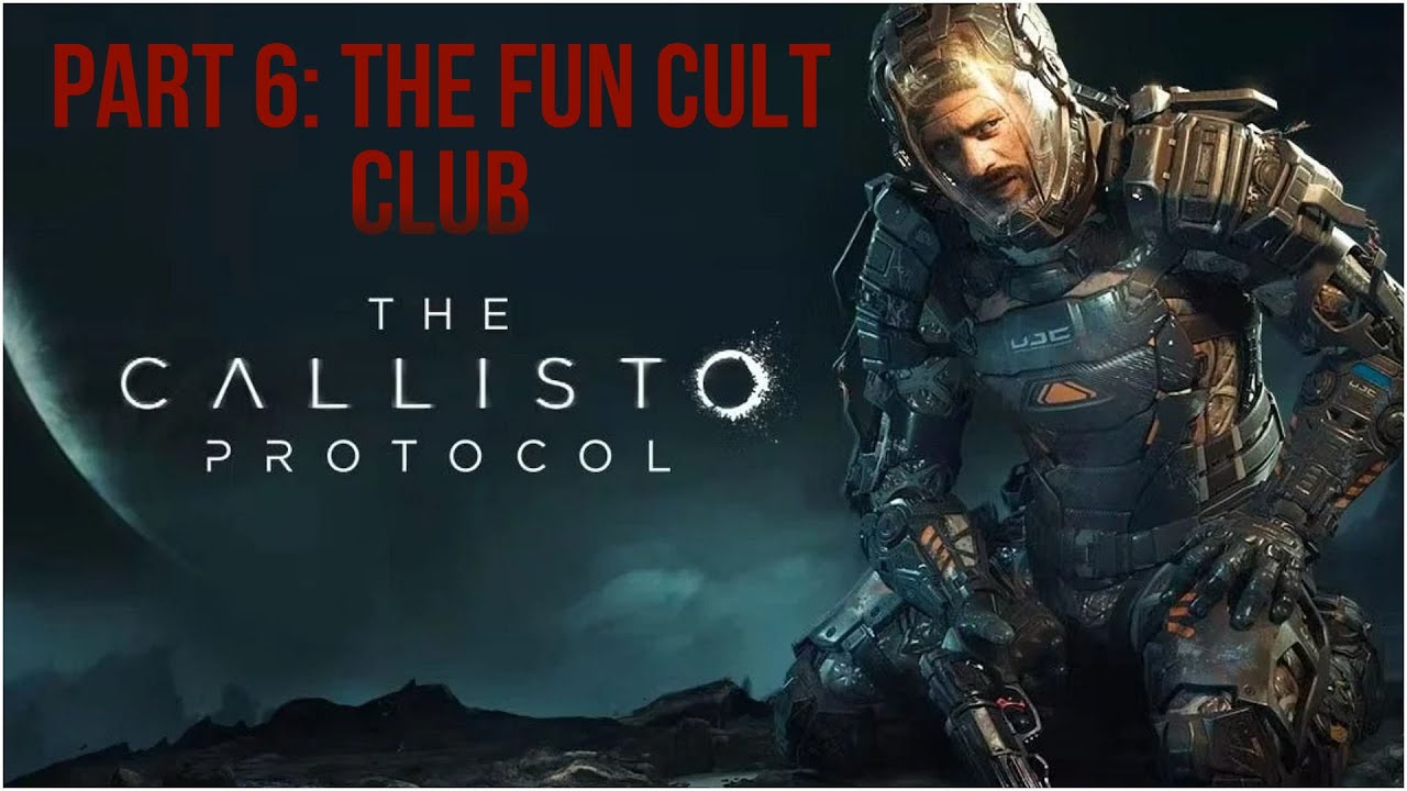 The Fun Cult Club, Part 7 Lets Play The Callisto Protocol - YouTube