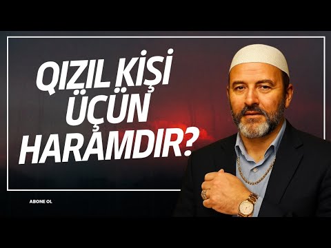 Qızıl kişi üçün haramdırmı? Şahin Nəcəfli 2025