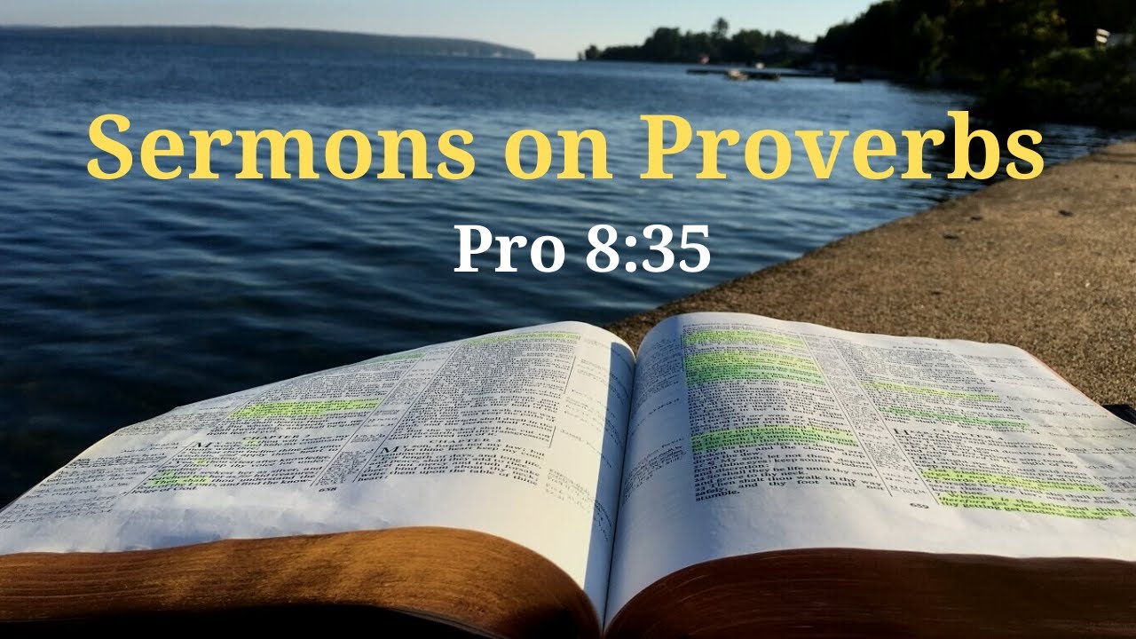 Proverbs 8:35 - For whoso findeth me findeth life, and shall obtain ...