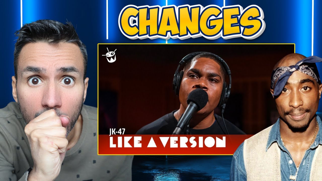 JK-47 covers 2Pac 'Changes' for Like A Version (REACTION) First Time ...