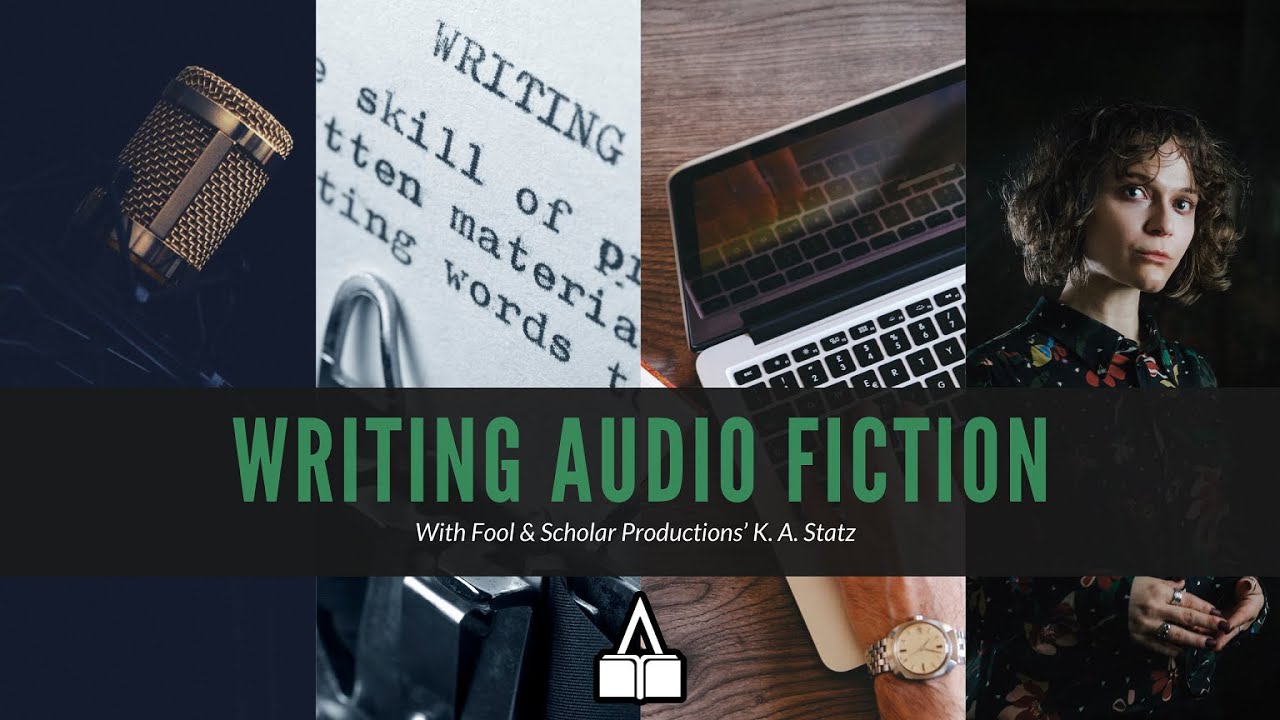 Writing for Audio Fiction - Audio Drama Podcasting with K. A. Statz ...