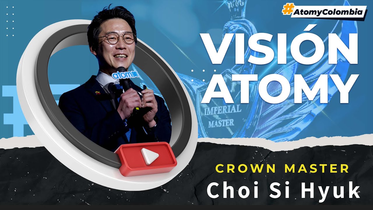 Atomy Colombia | Visión Atomy | Crowm Master | CM Choi Si Hyuk ...