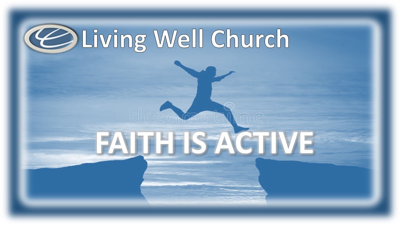 "FAITH IS ACTIVE" - YouTube