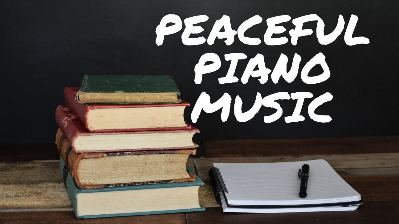90 Minutes of Peaceful Piano Music for Studying, Reading and Background ...