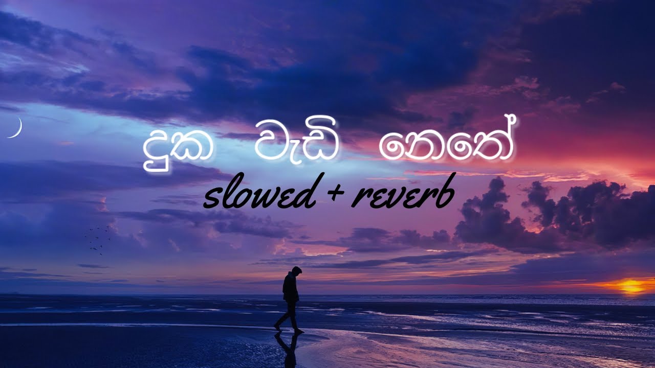 Duka Wadi Nethe දුක වැඩි නෙතේ Slowed Reverb Youtube