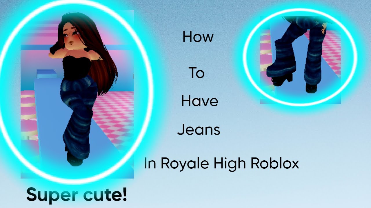 How to have jeans in royale high roblox! - YouTube
