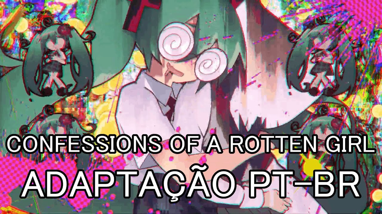 「VOCALOID BRASIL」 Confessions of a Rotten Girl 「HATSUNE MIKU ...