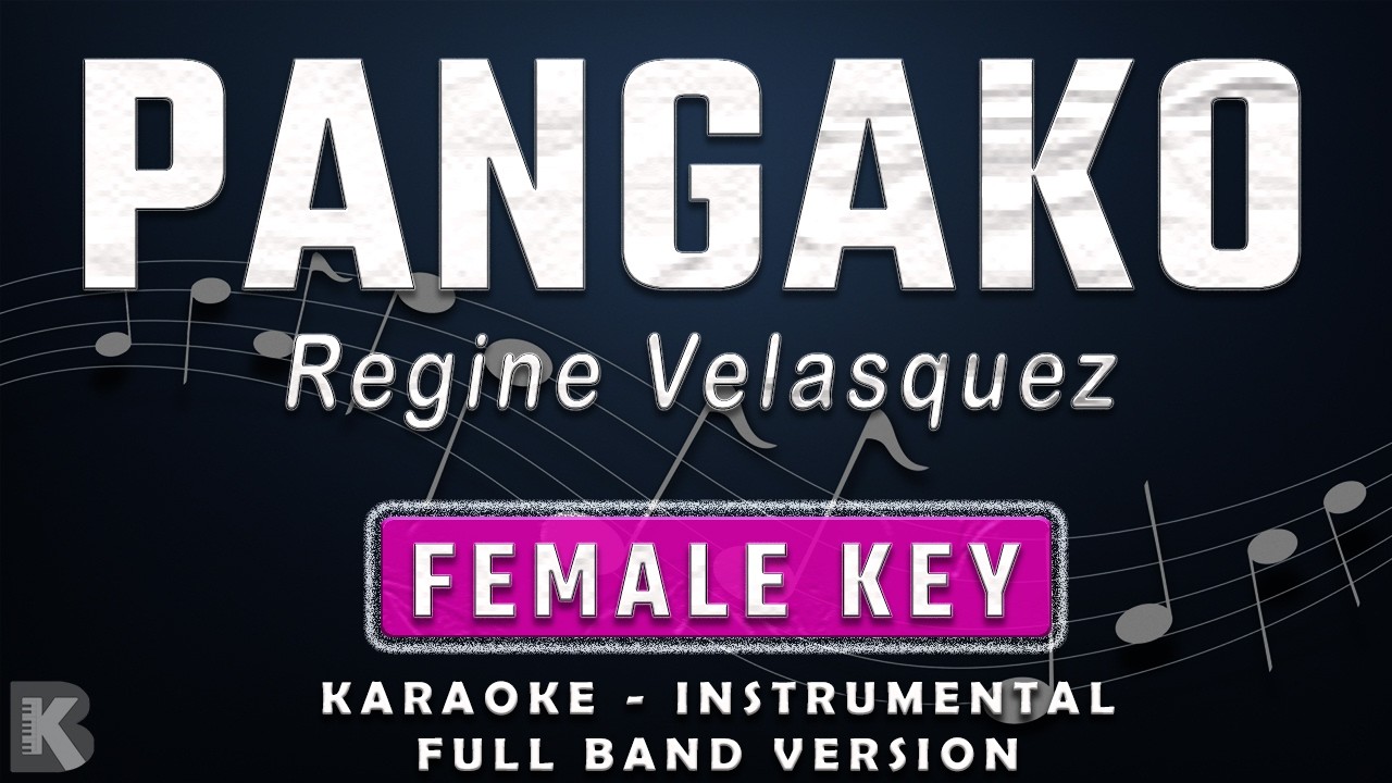PANGAKO - FEMALE KEY - FULL BAND KARAOKE - INSTRUMENTAL - REGINE ...
